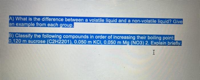 Solved A) What is the difference between a volatile liquid | Chegg.com