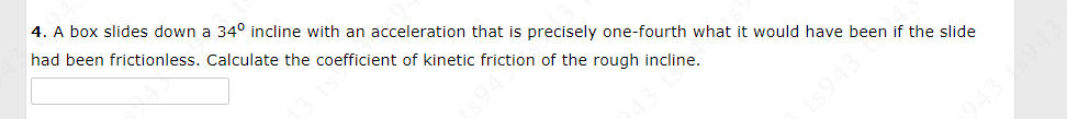 Solved 4.4A box slides down a 34° ﻿incline with an | Chegg.com