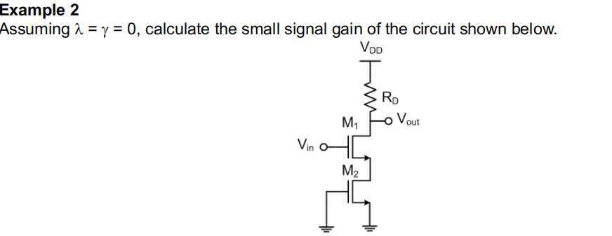 Solved Example 2Assuming λ=γ=0, ﻿calculate the small signal | Chegg.com
