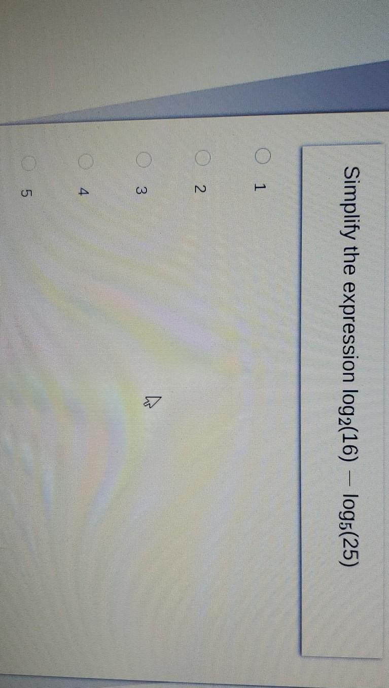 Solved Simplify the expression log2(16) – log5(25) 0 1 o 2 | Chegg.com