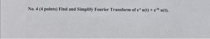 Solved No. 4 (4 points) Find and Simplify Fourier Transform | Chegg.com