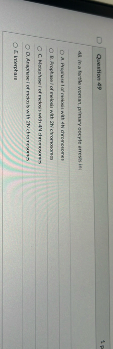 Solved Question 4948. ﻿In a fertile woman, primary oocyte | Chegg.com