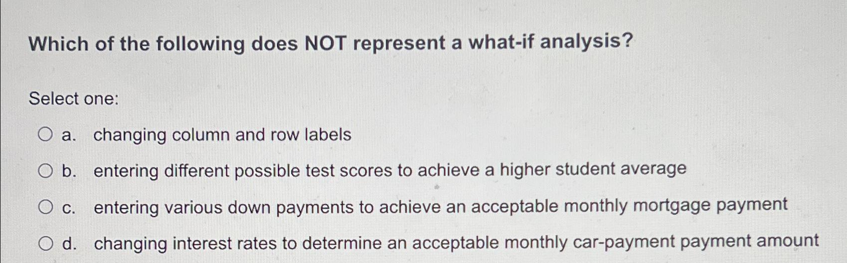 Solved Which of the following does NOT represent a what-if | Chegg.com