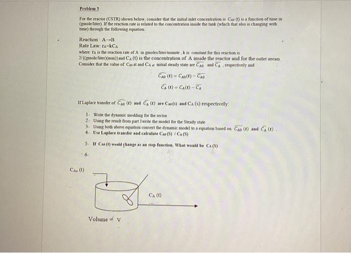 Solved Problem 3 For the reactor (CSTR) shown below, | Chegg.com