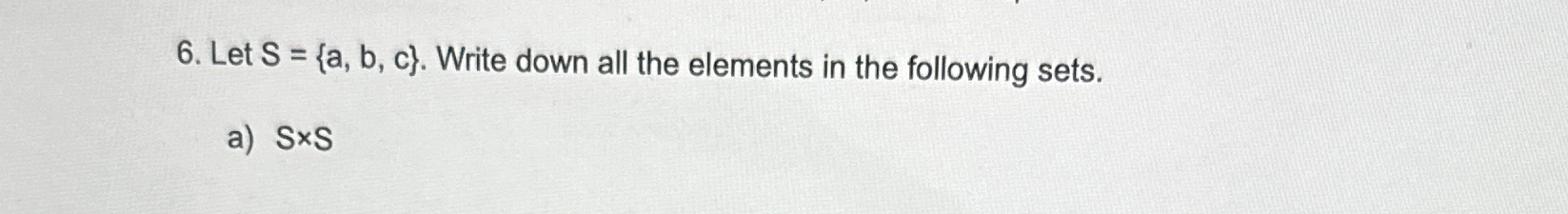 Let S={a,b,c}. ﻿Write down all the elements in the | Chegg.com