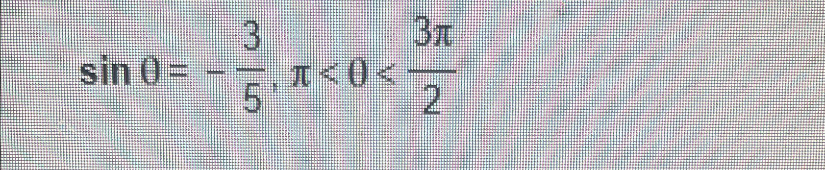 Solved sinθ=-35,π