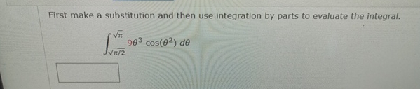 Solved First make a substitution and then use integration by | Chegg.com