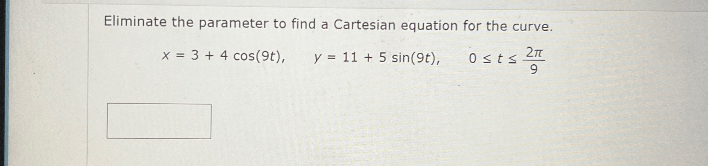 Solved Eliminate the parameter to find a Cartesian equation | Chegg.com