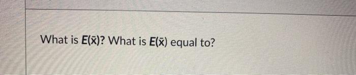 Solved What is E(x)? What is E(x) equal to? | Chegg.com