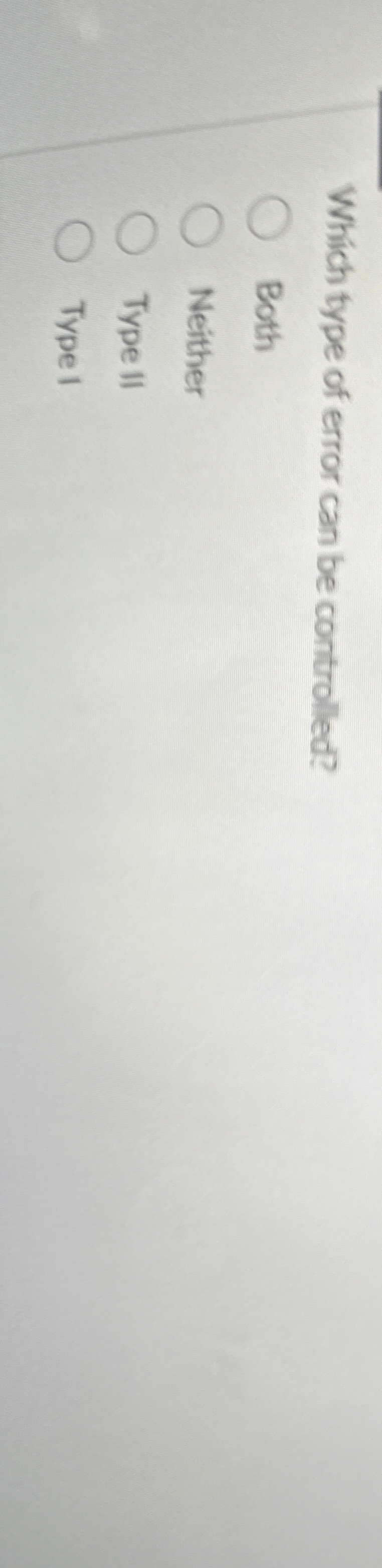 Solved Which type of error can be controlled?BothNeitherType | Chegg.com