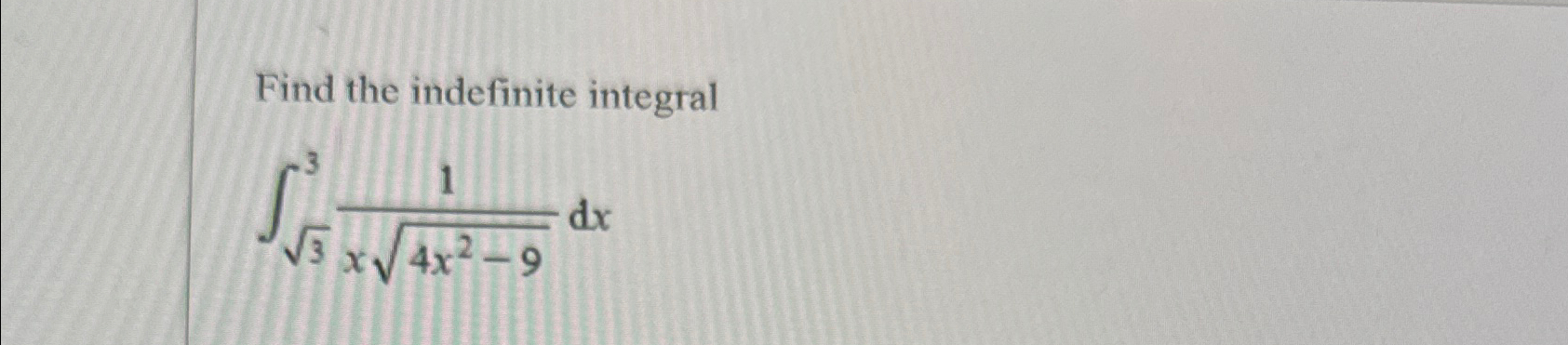 Solved Find the indefinite integral∫3231x4x2-92dx | Chegg.com