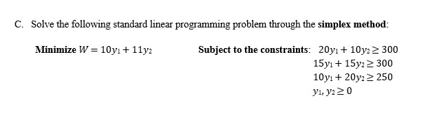 Solved INSTRUCTIONS: USE THE SIMPLEX METHOD , NONSTANDARD | Chegg.com