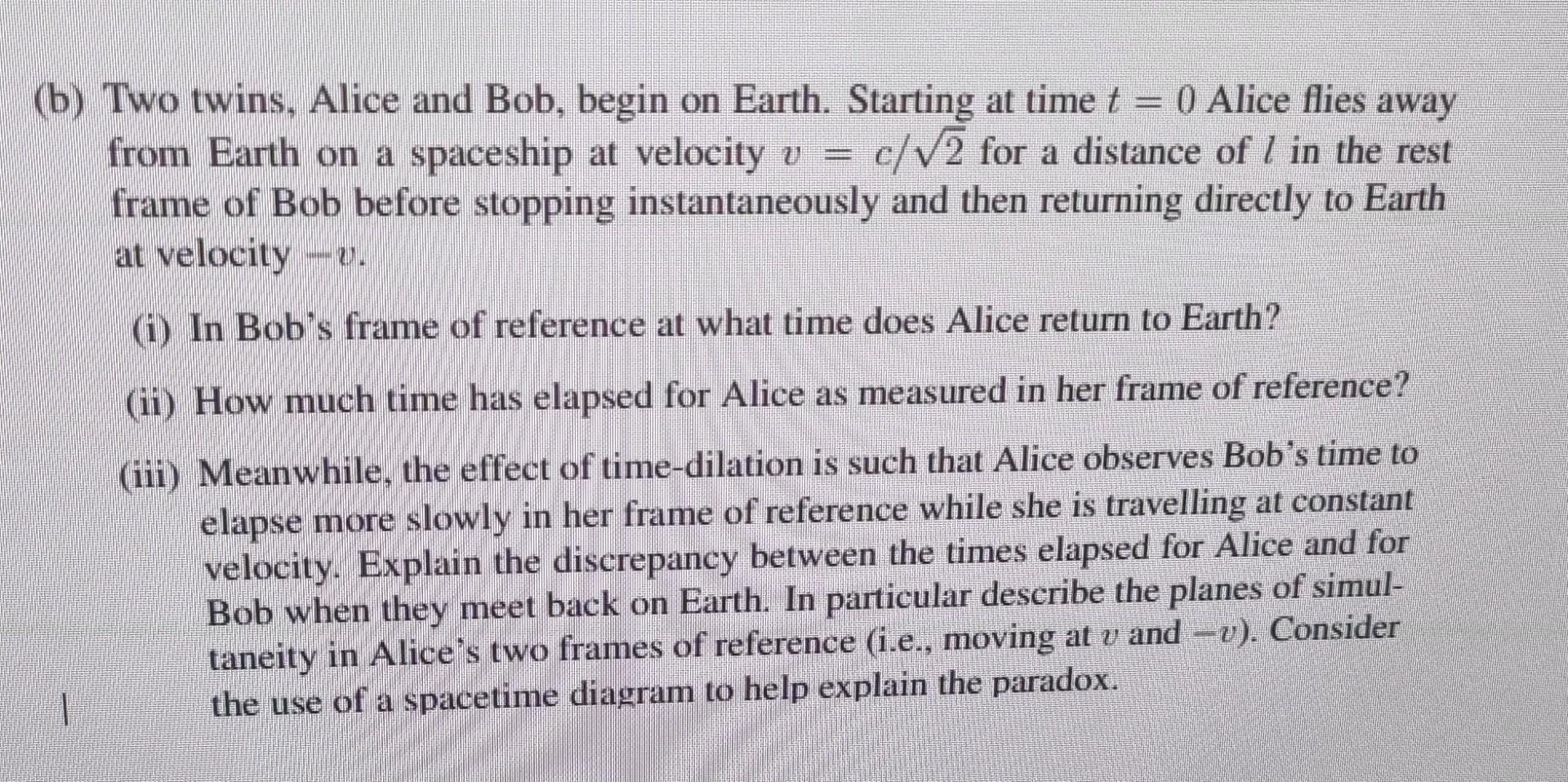 Solved (b) Two twins, Alice and Bob, begin on Earth. | Chegg.com