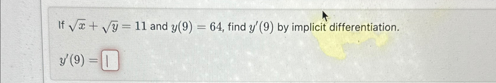 Solved If x2+y2=11 ﻿and y(9)=64, ﻿find y'(9) ﻿by implicit | Chegg.com