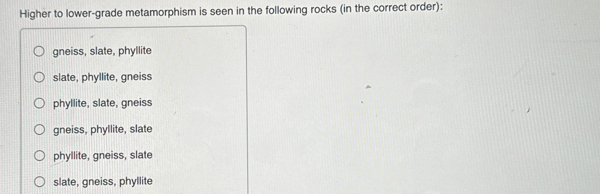 Solved Higher to lower-grade metamorphism is seen in the | Chegg.com