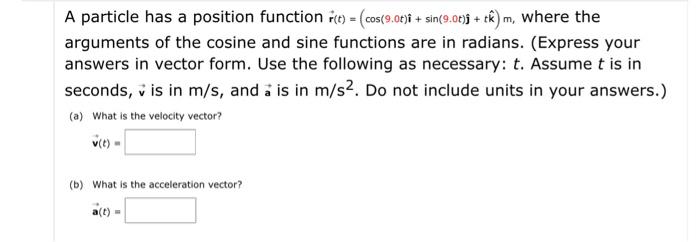 Solved A particle has a position function r(t) = cos(9.08i + | Chegg.com