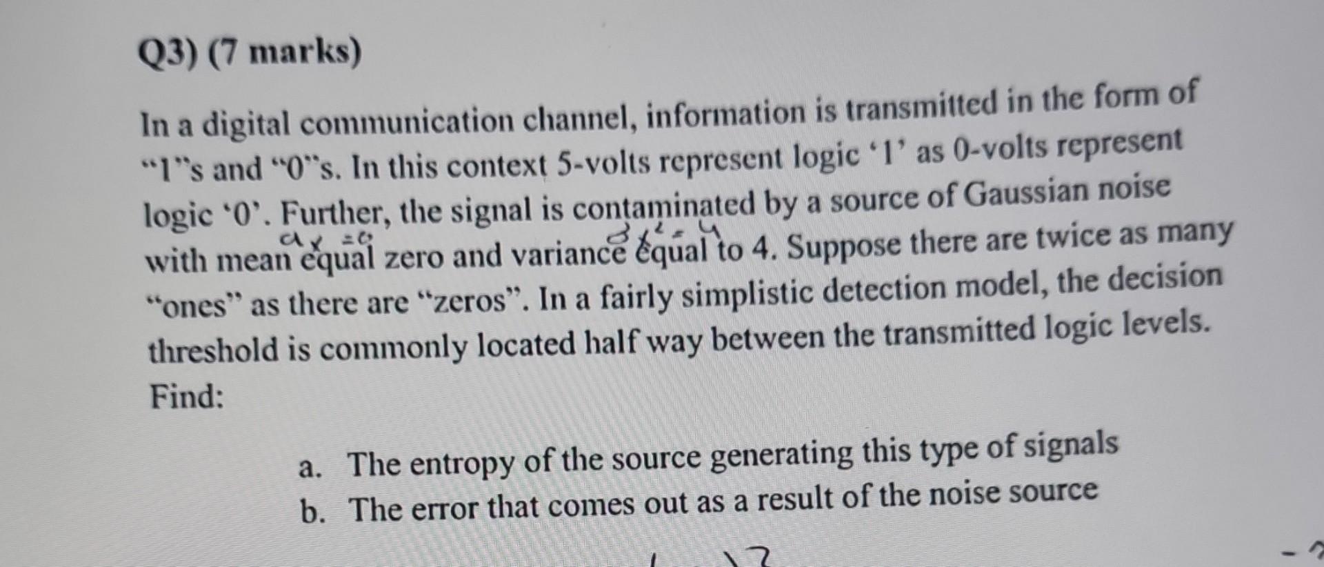 Solved Q3) (7 marks) In a digital communication channel, | Chegg.com