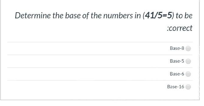 Solved Determine the base of the numbers in (41/5=5) to be | Chegg.com