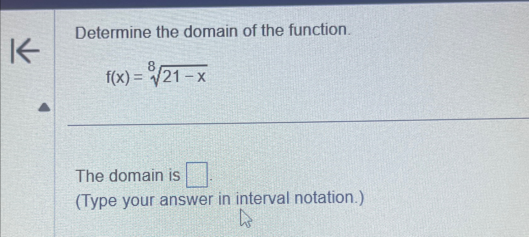 Solved Determine The Domain Of The Function F X 21 X8the