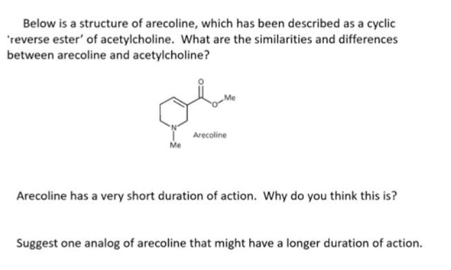 Solved Below is a structure of arecoline, which has been | Chegg.com