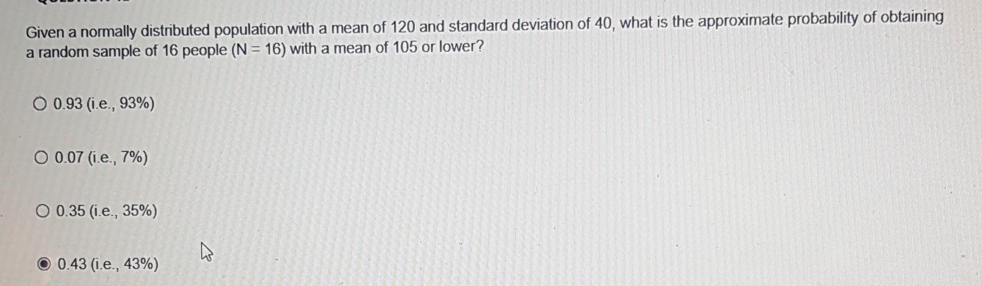 Solved Given a normally distributed population with a mean | Chegg.com