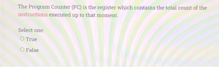 Solved The Program Counter (PC) is the register which | Chegg.com