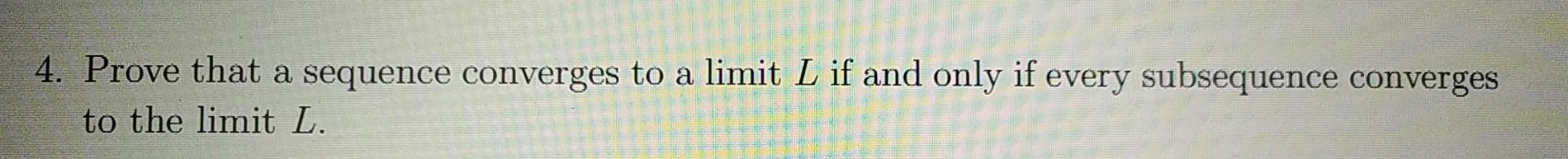 Solved 4. Prove that a sequence converges to a limit L if | Chegg.com