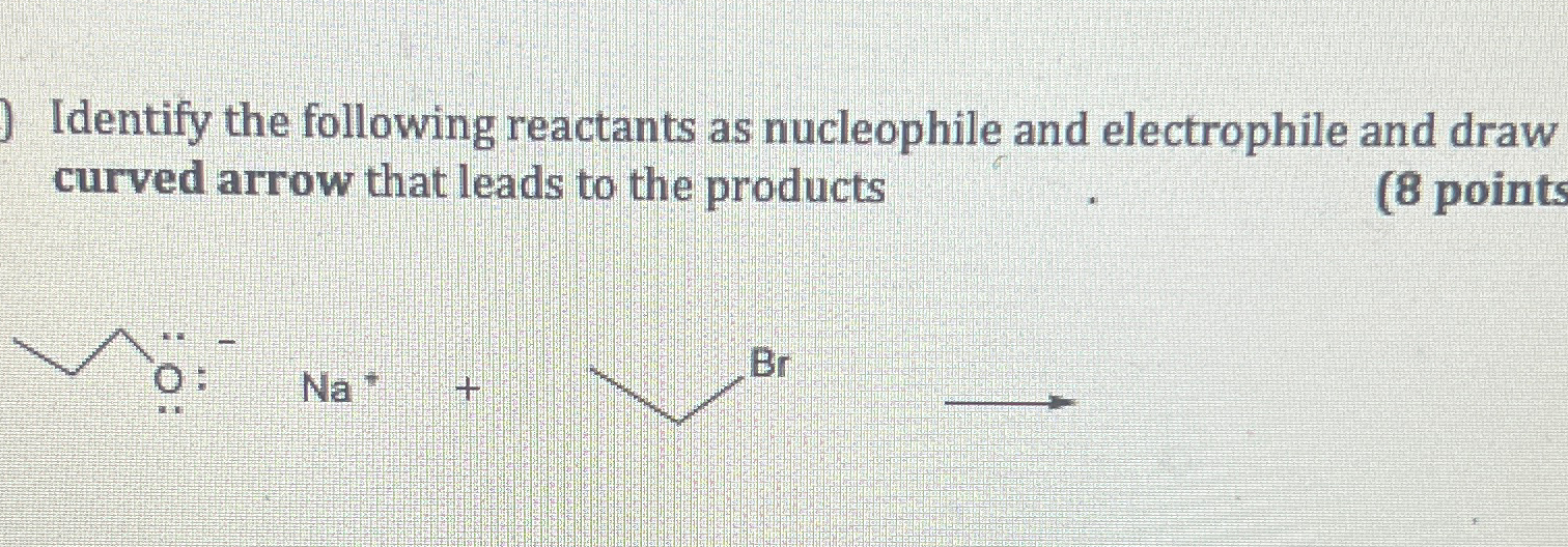 Solved Identify the following reactants as nucleophile and | Chegg.com