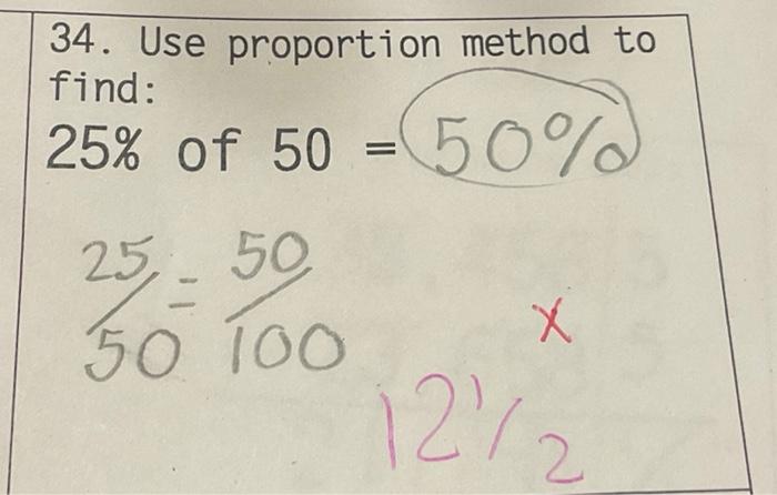 Solved 34. Use proportion method to find: 25% of 50=50% | Chegg.com
