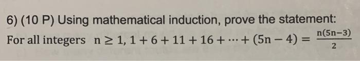 Solved 6) (10 P) Using mathematical induction, prove the | Chegg.com