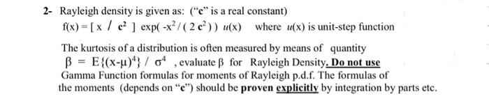 Solved 2- Rayleigh density is given as: (" c " is a real | Chegg.com