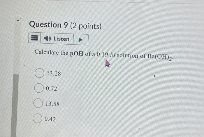 Question 9 (2 points) E) Listen Calculate the pOH of | Chegg.com