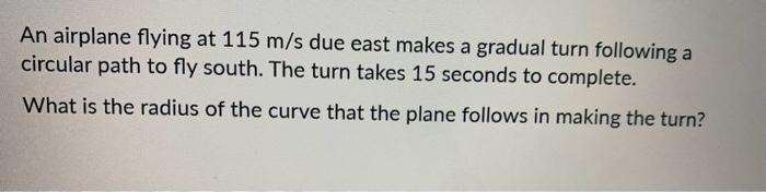 Solved An airplane flying at 115 m/s due east makes a | Chegg.com
