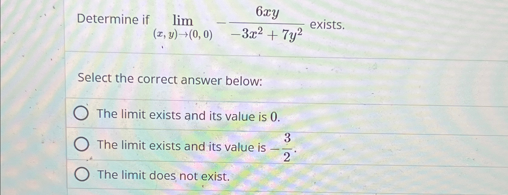 Solved Determine if lim(x,y)→(0,0)-6xy-3x2+7y2 | Chegg.com
