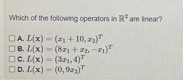 Solved Which of the following operators in R2 are linear? A. | Chegg.com