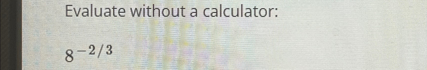 Solved Evaluate without a calculator:8-23 | Chegg.com
