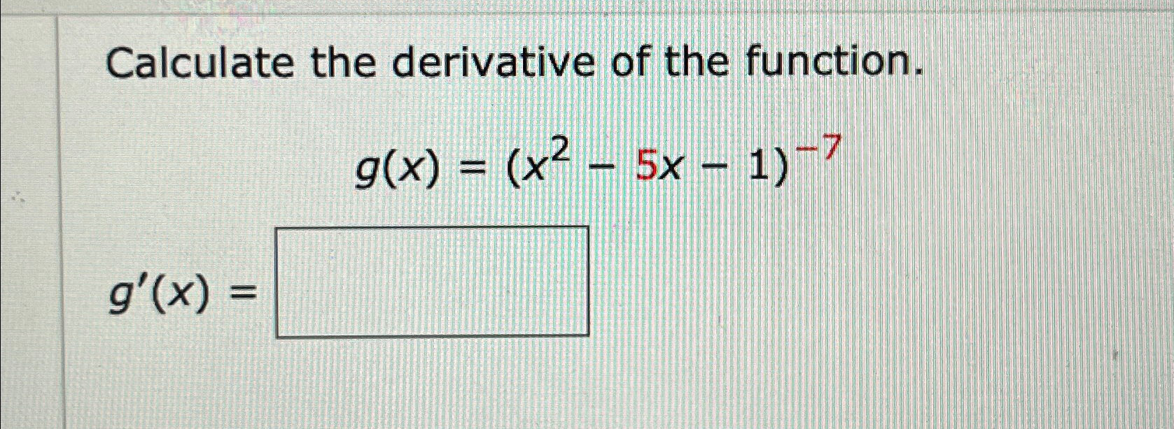 Solved Calculate the derivative of the | Chegg.com