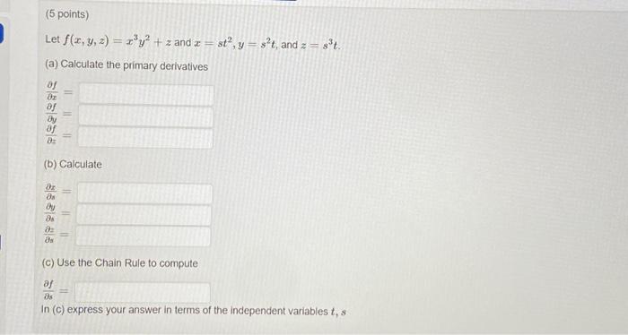 Solved Let f(x,y,z)=x3y2+z and x=st2,y=s2t, and z=s3t. (a) | Chegg.com