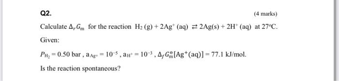 Solved Q2. (4 marks) Calculate 4, Gm for the reaction H2(g) | Chegg.com