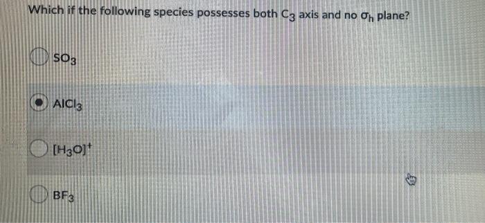 Solved Which of the following species possesses both C3 axis | Chegg.com