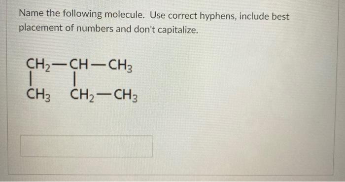 Solved Name the following molecule. Use correct hyphens, | Chegg.com