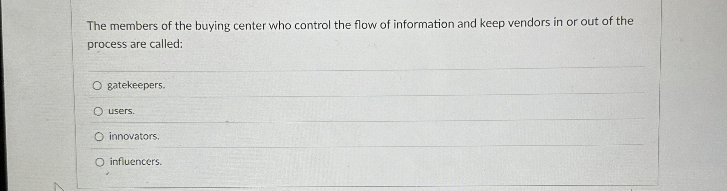 Solved The members of the buying center who control the flow | Chegg.com