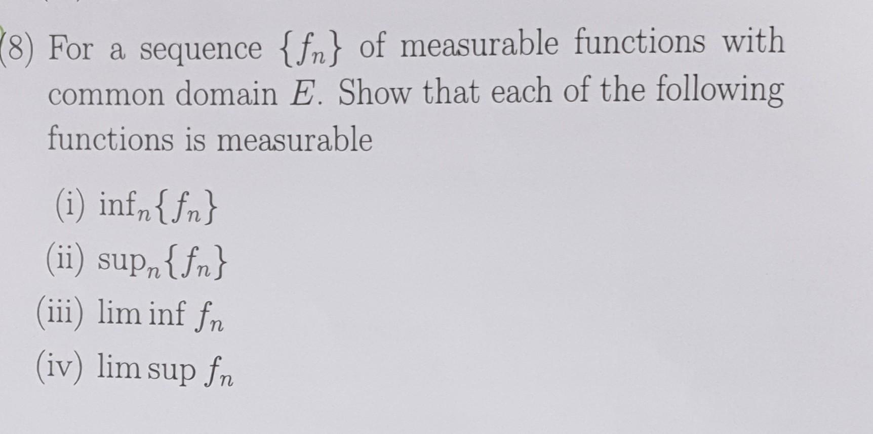 Solved (8) For a sequence {fn} of measurable functions with | Chegg.com