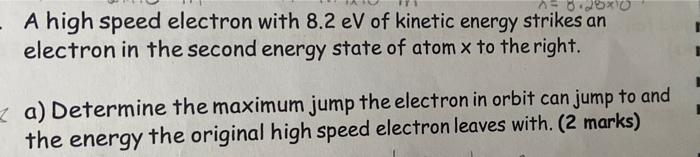 Solved 0.00 A high speed electron with 8.2 eV of kinetic | Chegg.com