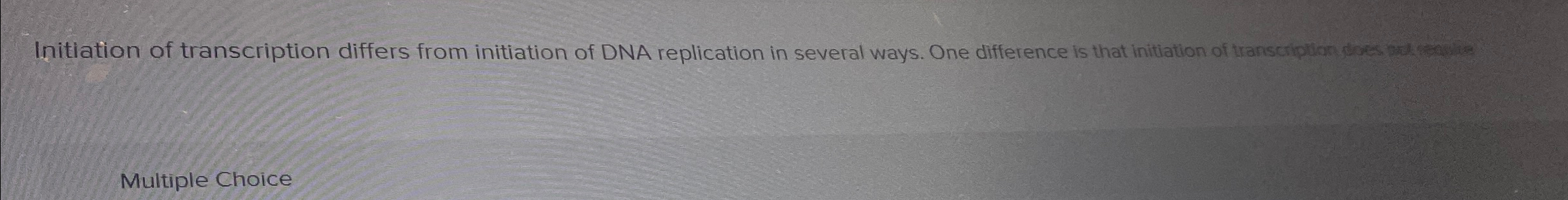 Solved Initiation of transcription differs from initiation | Chegg.com