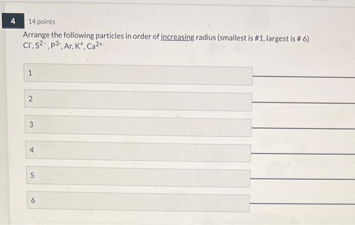 Solved Arrange the following particles in order of | Chegg.com