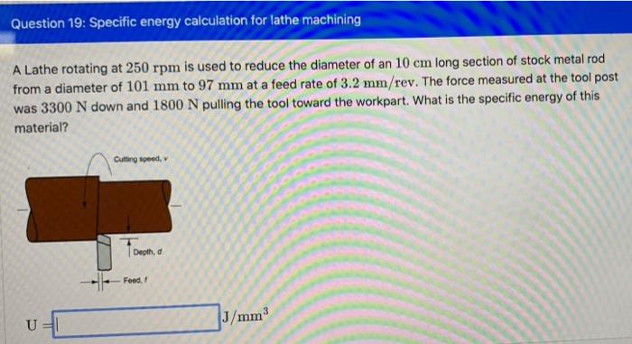 Solved Question 19: Specific energy calculation for lathe | Chegg.com