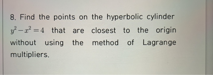 Solved 8. Find the points on the hyperbolic cylinder y? – x2 | Chegg.com