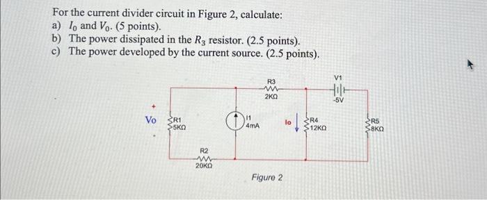 Solved For the current divider circuit in Figure 2, | Chegg.com