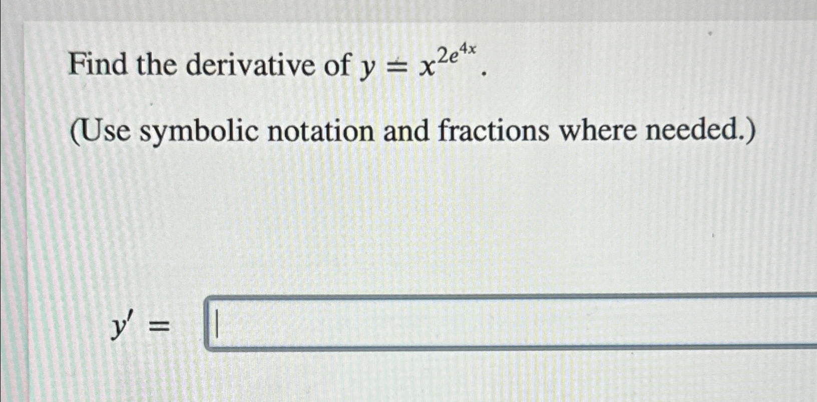 Solved Find the derivative of y=x2e4x.(Use symbolic notation | Chegg.com